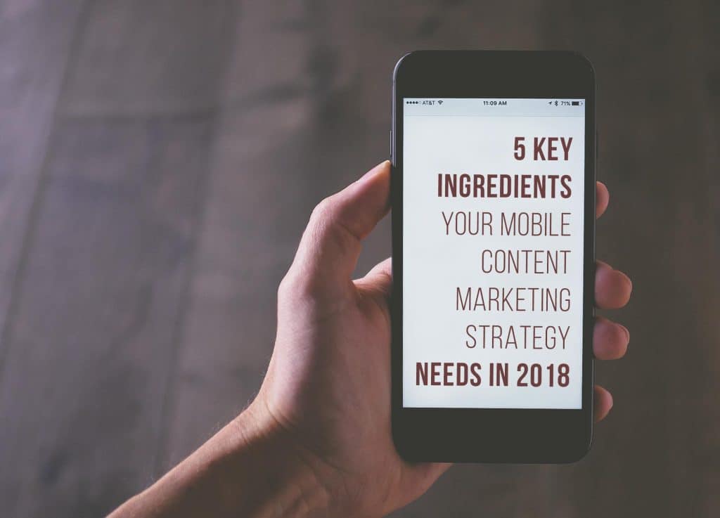 5 Key Ingredients Your Mobile Content Marketing Strategy Needs in 2018 ...